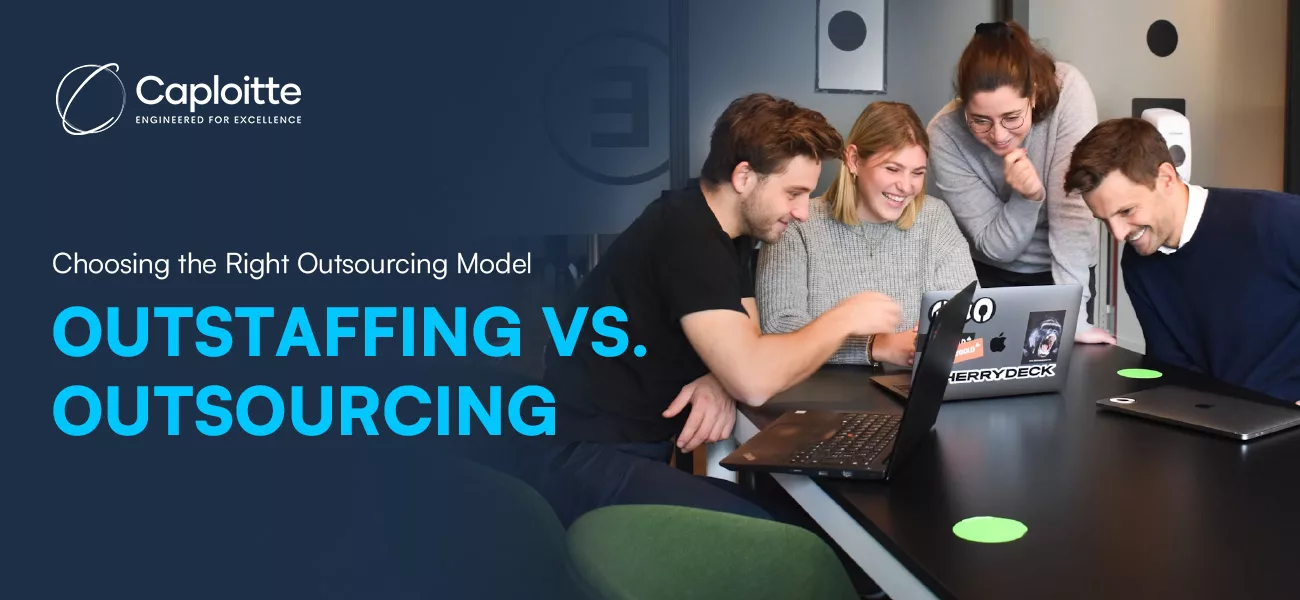 Choosing the Right Outsourcing Model: Outstaffing vs. Outsourcing - Caploitte | Software ...
